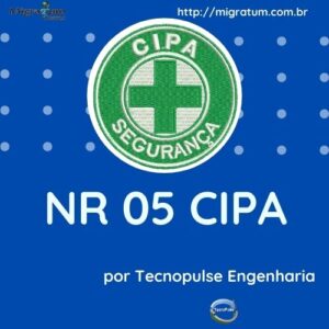 NR 05 – Comissão Interna de Prevenção de Acidentes e de Assédio – CIPA ...